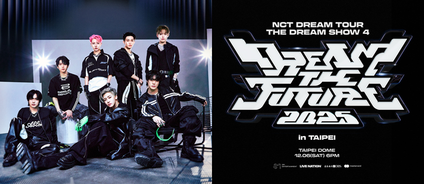 2025 NCT DREAM TOUR ＜THE DREAM SHOW 4：DREAM THE FUTURE＞ in TAIPEI @ 臺北大巨蛋 | 2025/12/06 (六 ...